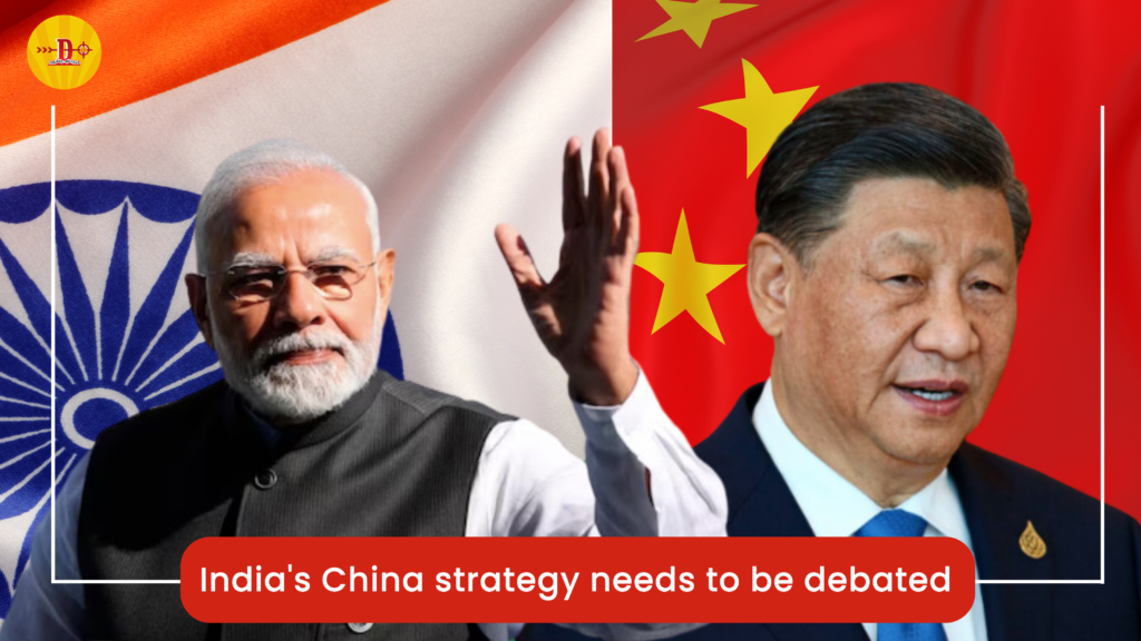 India's China strategy needs to be debated - Dronacharya IAS